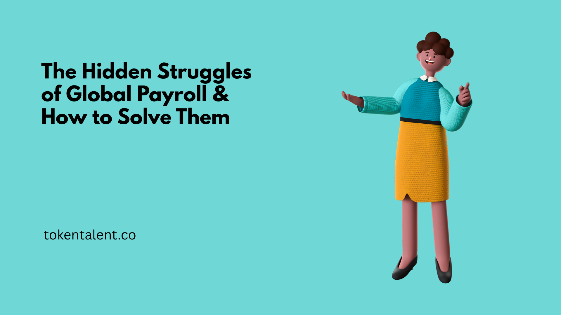 The Hidden Struggles of Global Payroll & How to Solve Them - Token Talent